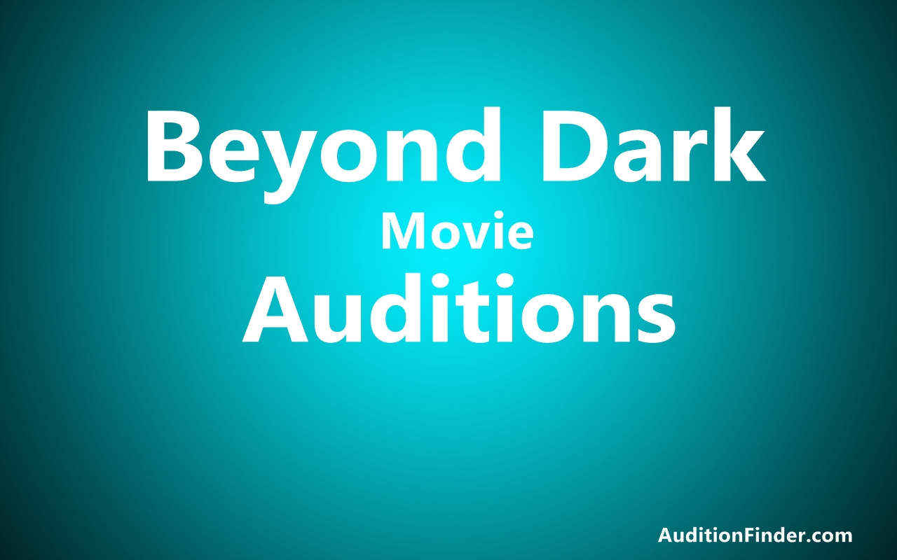 Beyond Dark Movie - AuditionFinder.com
